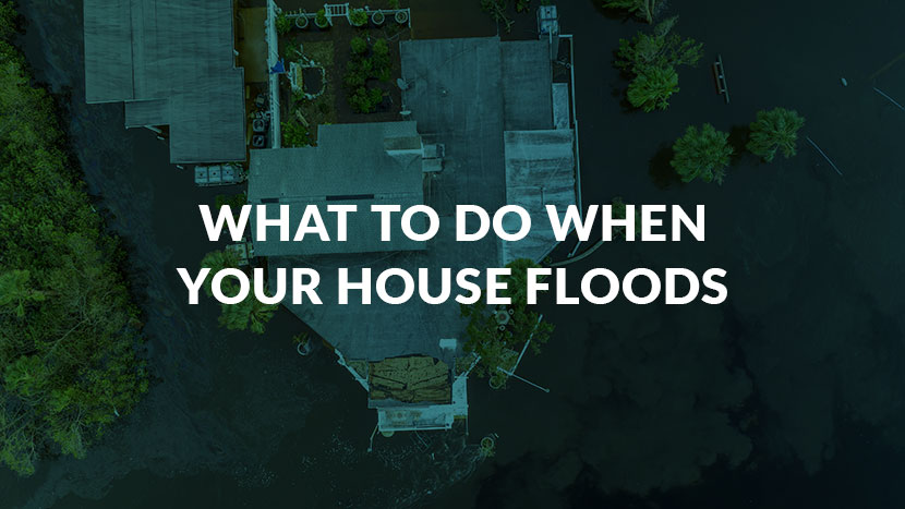 What to Do When Your House Floods | Keep Your Property, Health, and Family Safe – Contact CLEAR ...